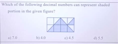 Which Of The Following Decimal Numbers Can Represent Shaded Portion In Th