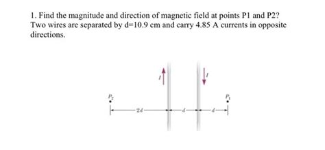 1 Find The Magnitude And Direction Of Magnetic Field