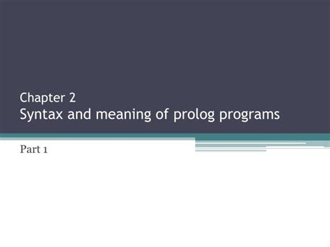 Ppt Chapter 2 Syntax And Meaning Of Prolog Programs Powerpoint Presentation Id2156053