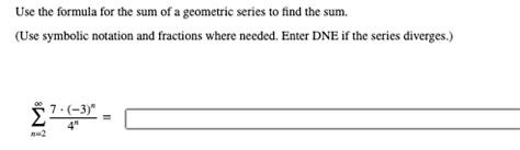 Solved Use The Formula For The Sum Of A Geometric Series To Chegg