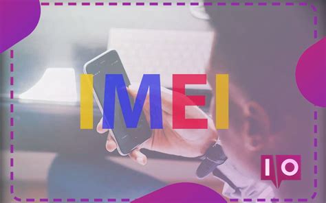 Imei Number What Is It How To Find It And What Is It For