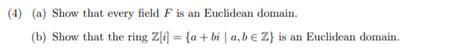 solved 4 a show that every field f is an euclidean