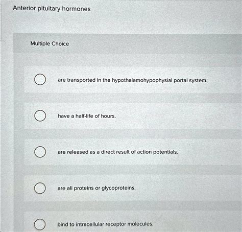 Anterior Pituitary Hormones Multiple Choice Are Transported In The Hypothalamo Hypophysial