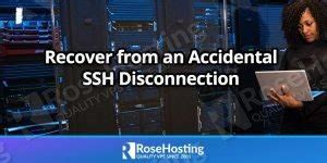 How To Recover From An Accidental SSH Disconnection On Linux RoseHosting