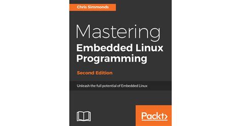 Mastering Embedded Linux Programming Second Edition Book