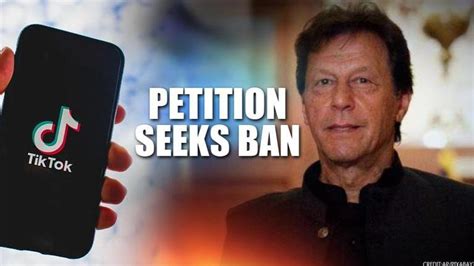 Plea Seeks Tiktok Ban In Pakistan Imran Will Ban Judge China Will