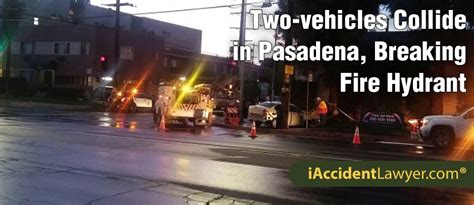 Pasadena Ca Two Vehicles Collide Breaking Fire Hydrant Car Accident And Motorcycle
