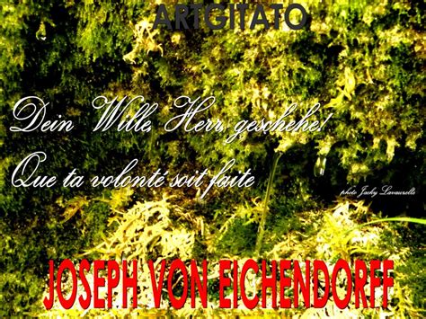 QUE TA VOLONTE SOIT FAITE Poème de Joseph von EICHENDORFF Dein Wille