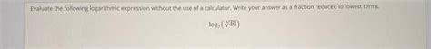Solved Evaluate The Following Logarithmic Expression Without