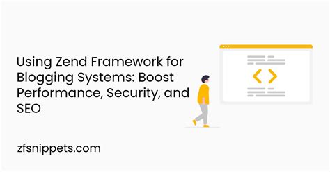 Using Zend Framework For Blogging Systems Boost Performance Security
