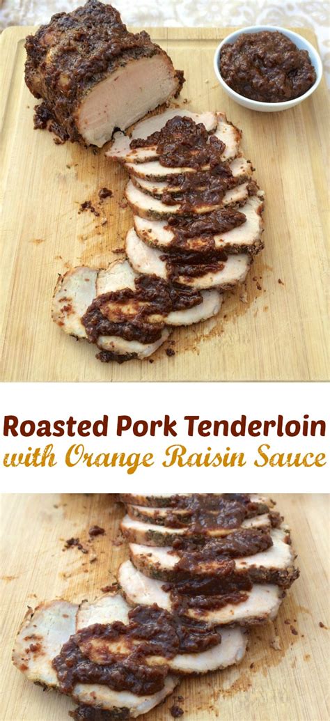 Roasted Pork Tenderloin With Orange Raisin Sauce