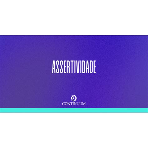 Algumas Notas Sobre Assertividade Icontinuum