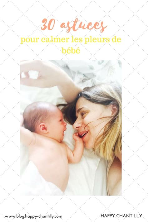 30 Astuces Pour Calmer Les Pleurs De Bébé Coliques Rgo Décharge Du