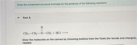 Solved Draw The Condensed Structural Formulas For The