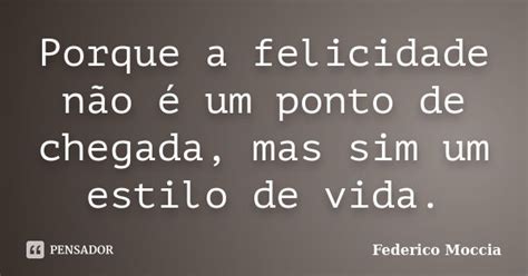 Porque A Felicidade Não é Um Ponto De Federico Moccia Pensador