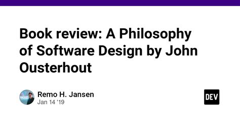 Book Review A Philosophy Of Software Design By John Ousterhout DEV