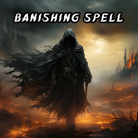 Banish Someone Banish A Person Banishing Spell Enemy Spell Curse Your