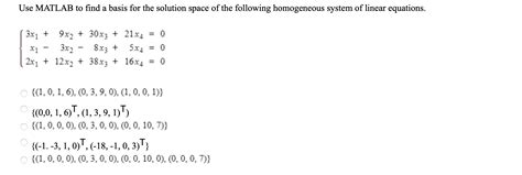 Solved Use MATLAB To Find A Basis For The Solution Space Of Chegg