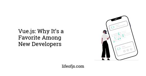 Vuejs Why Its A Favorite Among New Developers