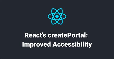Createportal In React Improved Accessibility And Efficient Rendering