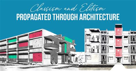 Classism And Elitism Propagated Through Architecture Architecture