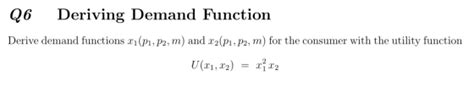 q6 deriving demand function derive demand functions x1 p1 p2 m and