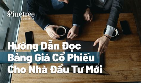 Cách đọc bảng giá chứng khoán cho người mới bắt đầu Pinetree Securities