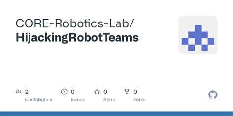 GitHub CORE Robotics Lab HijackingRobotTeams