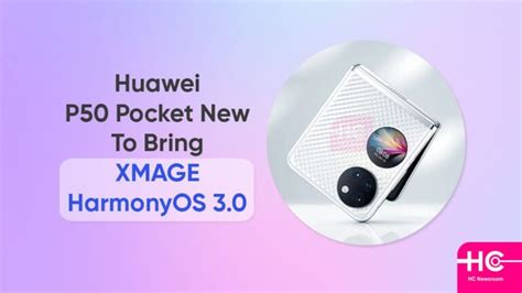 New Huawei P Pocket To Get Xmage Harmonyos Huawei Central
