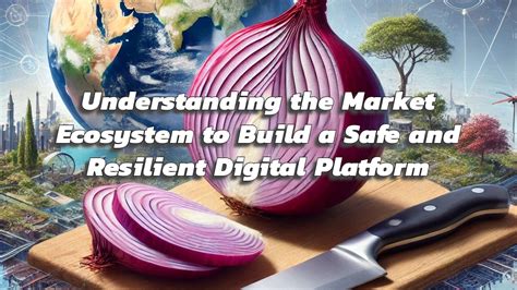 Understanding The Market Ecosystem To Build A Safe And Resilient