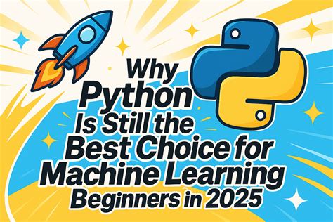 🚀 Why Python Is Still The Best Choice For Machine Learning Beginners In