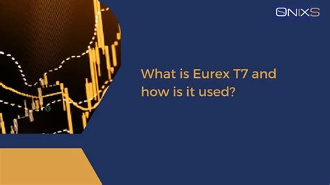 Ppt What Is Eurex T7 And How Is It Used Powerpoint Presentation Free Download Id 12197842