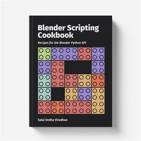 Blender Scripting Cookbook Released Tutorials Tips And Tricks Blender Artists Community