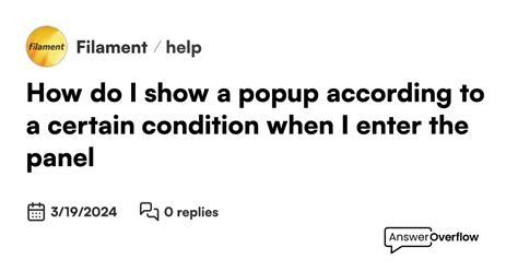 How Do I Show A Popup According To A Certain Condition When I Enter The Panel Filament