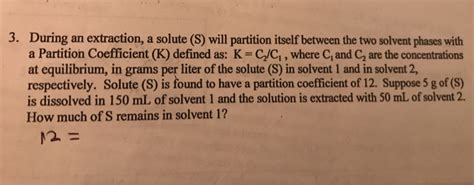 Solved During An Extraction A Solute S Will Partition Chegg Com