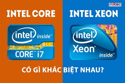 So Sánh Chip Intel Core I7 Và Xeon Ai Mạnh Hơn MÁy XẤu GiÁ Cao