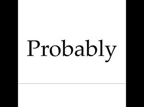 Probably Meaning And Use Of Word Probably Vocabulary Grammar