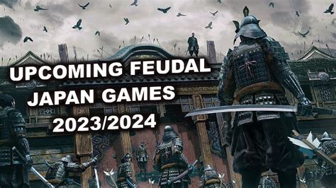 Upcoming Feudal Japan Games 2023 2024 YouTube