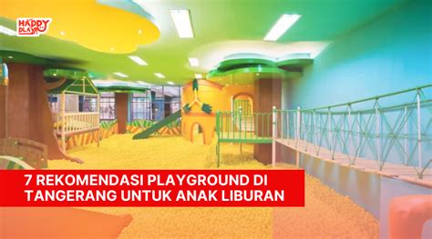 7 rekomendasi playground di tangerang untuk anak liburan