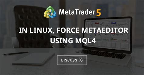 In Linux Force Metaeditor Using Mql4 Mt4 Mql4 And Metatrader 4 Mql4 Programming Forum