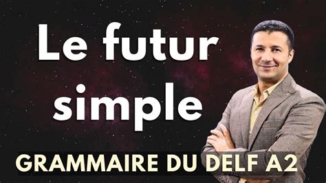 57 شرح زمن المستقبل البسيط في اللغة الفرنسية Le futur simple YouTube