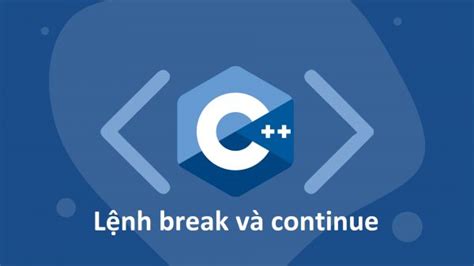 Lệnh Break Và Continue Trong C