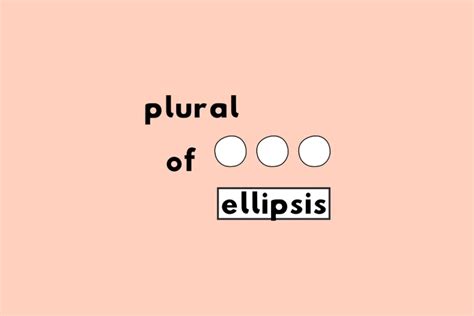 Whats The Plural Of Ellipsis