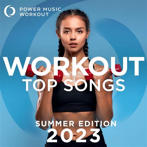 ‎workout Top Songs 2023 Summer Edition Power Music Workoutのアルバム
