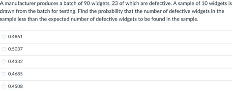 Solved A Manufacturer Produces A Batch Of Widgets Of Chegg