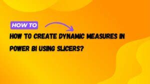 How To Create Dynamic Measures In Power Bi Using Slicers Learn Dax