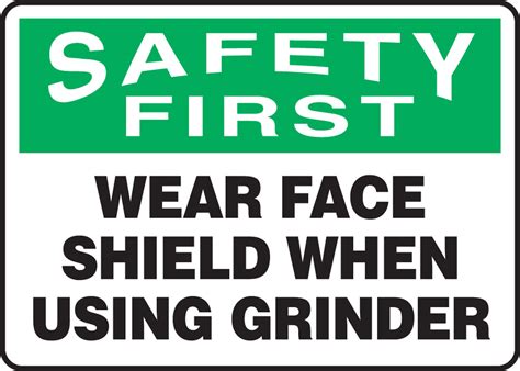 Wear Face Shield When Using Grinder Osha Safety First Sign Mppe914
