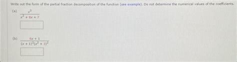 Solved Write Out The Form Of The Partial Fraction