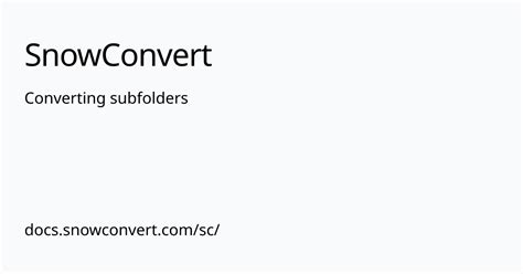 Converting Subfolders Snowconvert