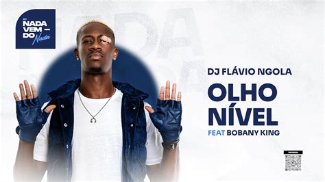 DJ FLÁVIO NGOLA OLHO NÍVEL FEAT BOBANY KING YouTube
